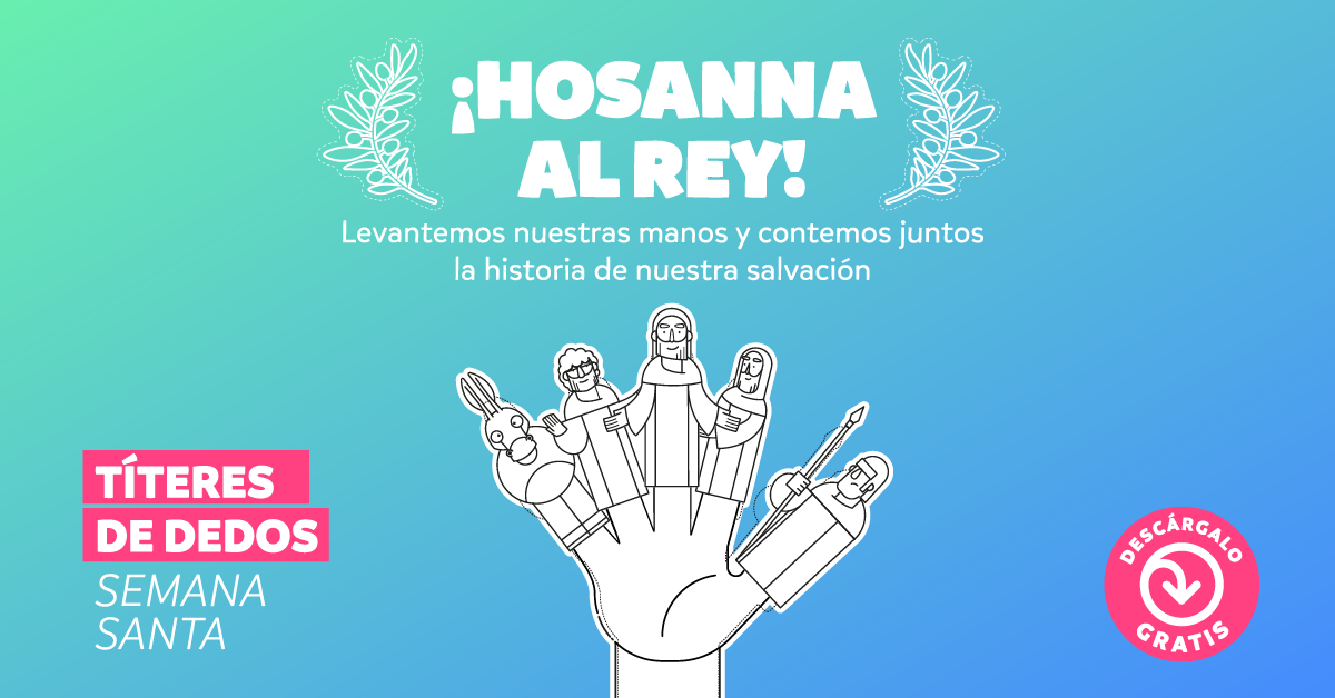 ¡HOSANNA AL REY!